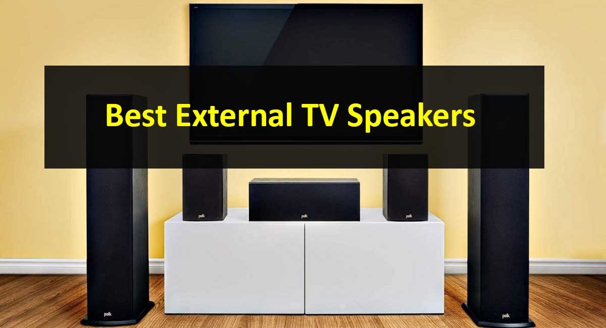Choosing Best External Speakers For TV [Nov 2022]